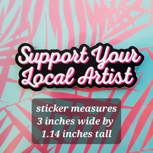 Support Your Local Artist Vinyl Sticker - Etsy