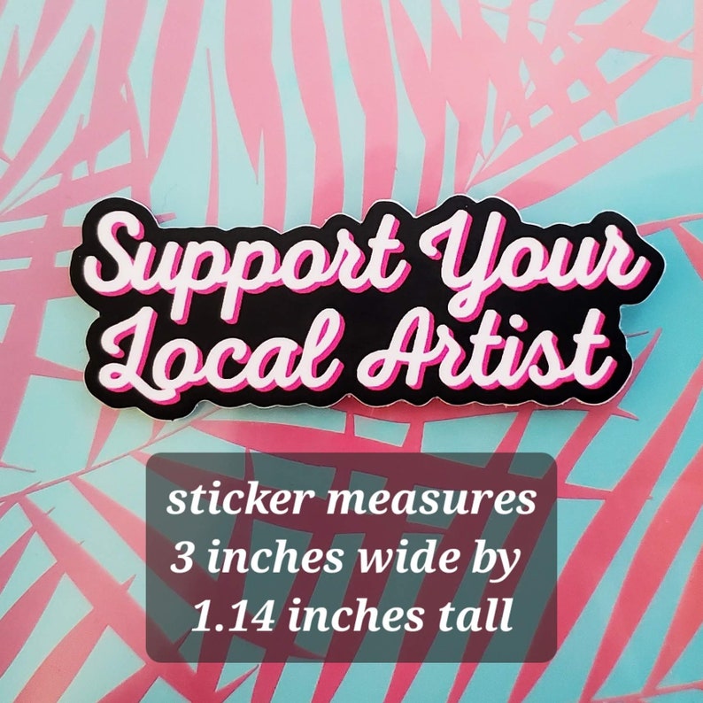 Support Your Local Artist Vinyl Sticker - Etsy