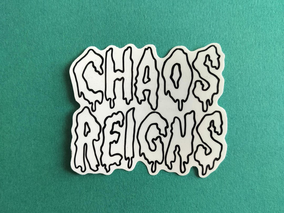 Chaos Reigns Die Cut Stickers / Vinyl Sticker / High Gloss Sticker ...