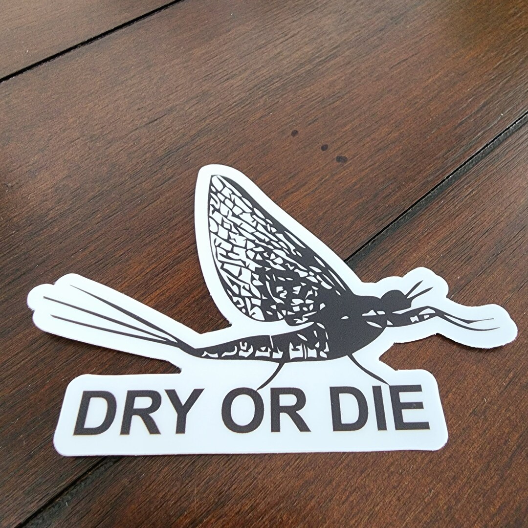 Fly Fishing Sticker Mayfly Dry or Die Vinyl Decal 4 X - Etsy
