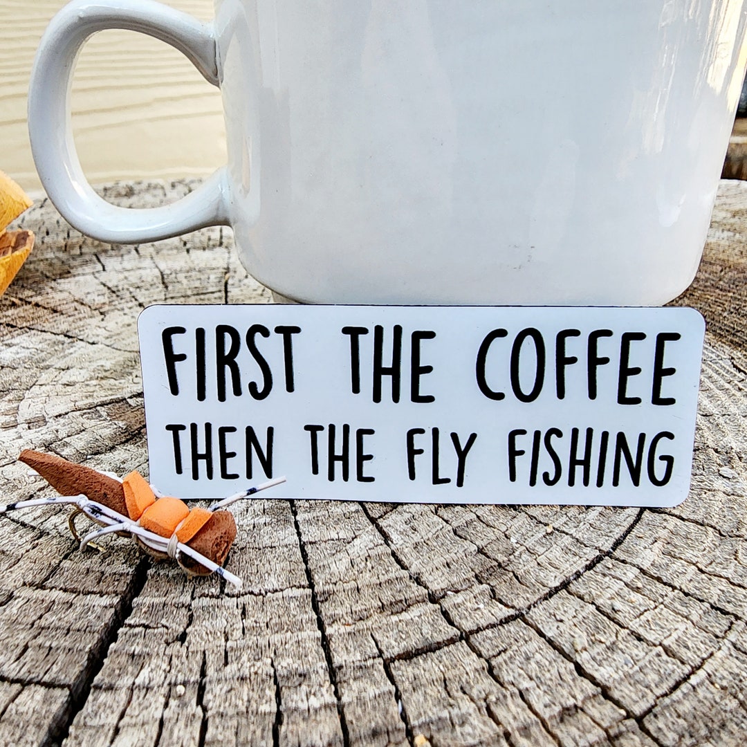 Fly Fishing Sticker, Magnet Funny Coffee Fishing Vinyl Decal 3" X 1.11 ...