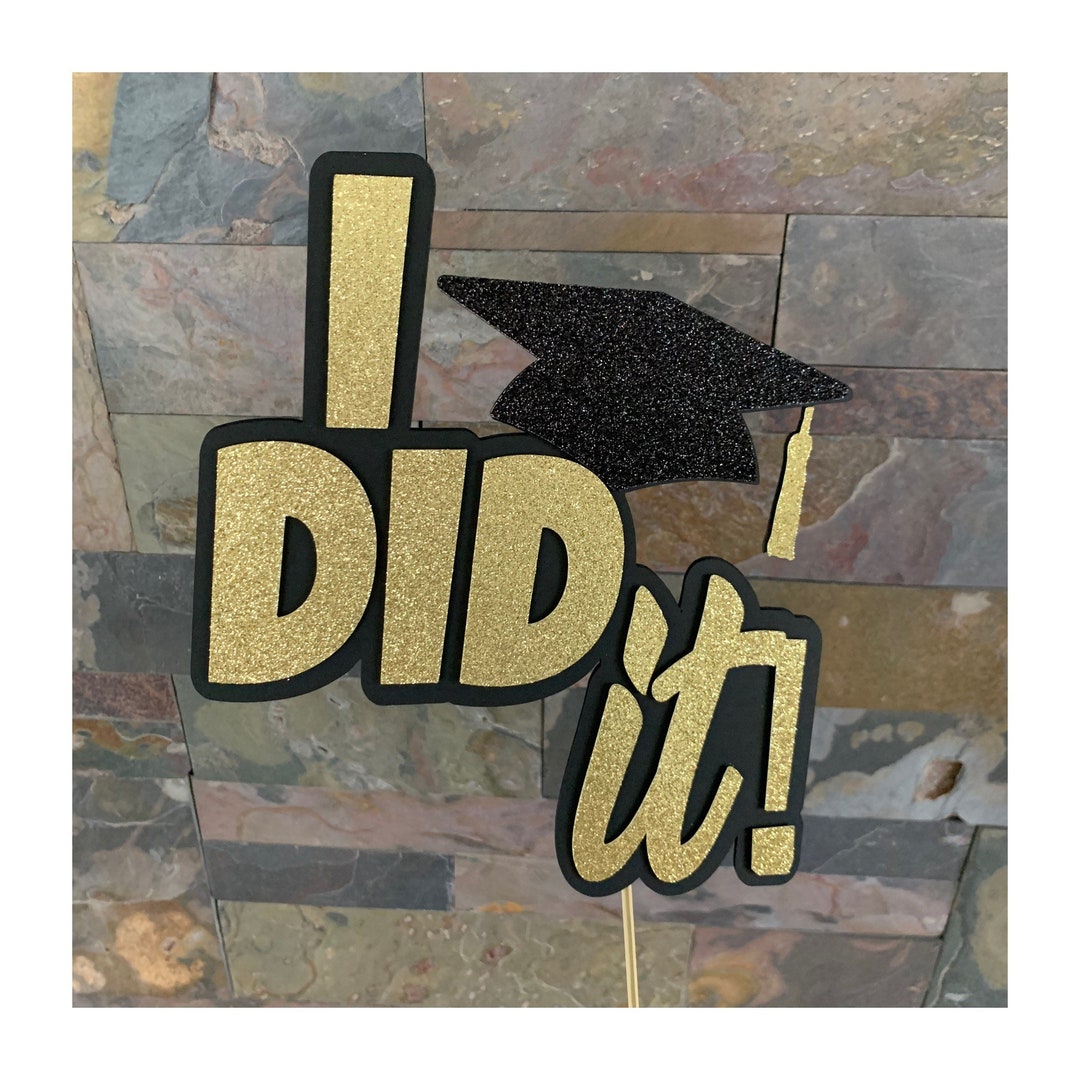 I Did It Graduation Cake Topper, Graduation Party Decorations, Class of ...