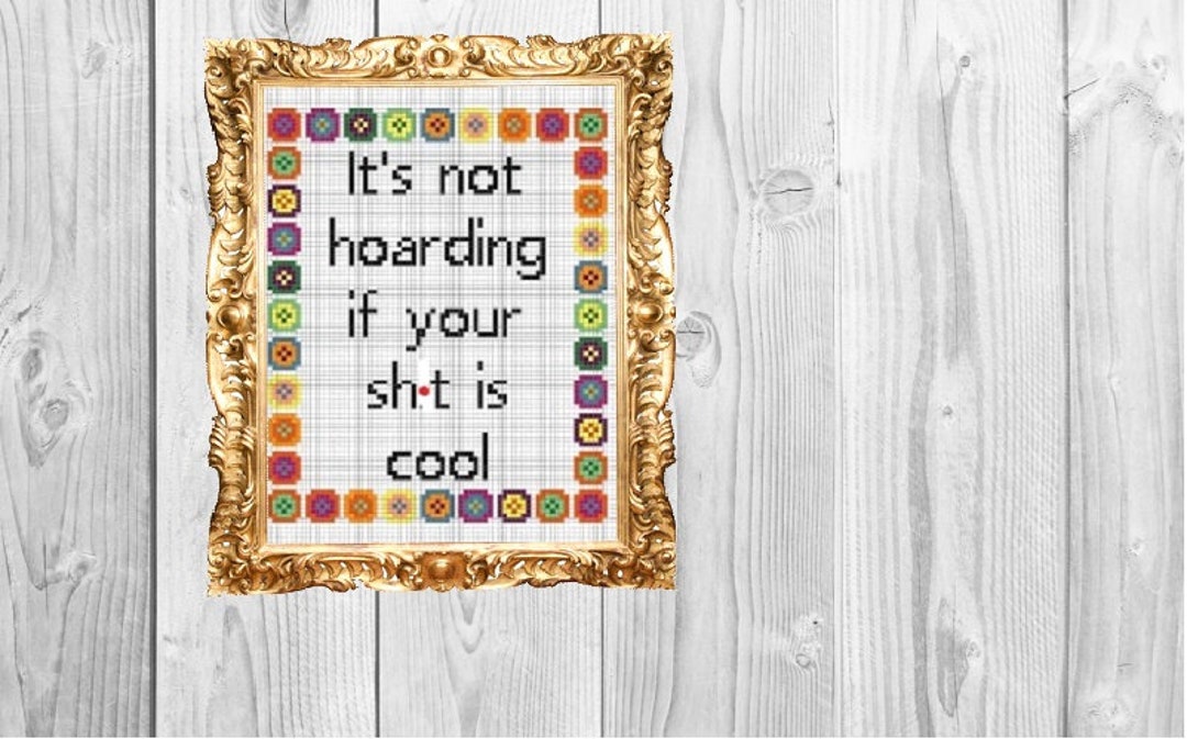 It's Not Hoarding If Your Shit is Cool - Modern Subversive and Snarky ...