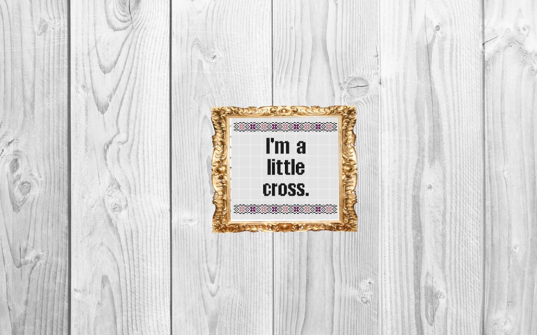 I'm a Little Cross Funny Subversive and Snarky Cross Stitch Pattern ...
