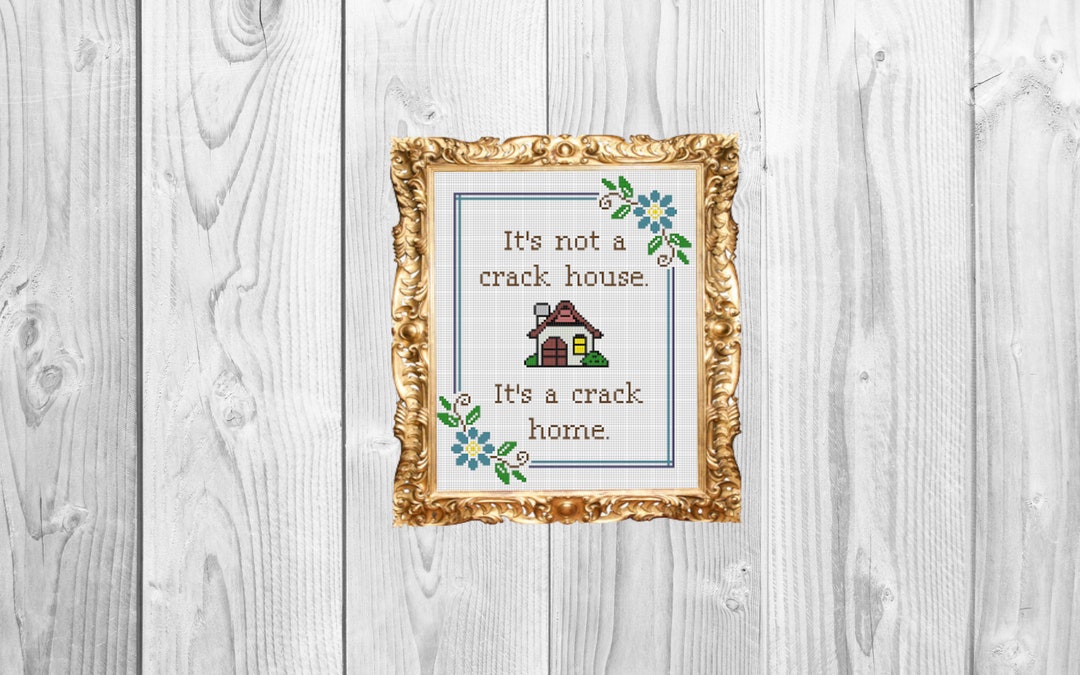 It's Not a Crack House, Its a Crack Home - Modern, Subversive, Snarky ...