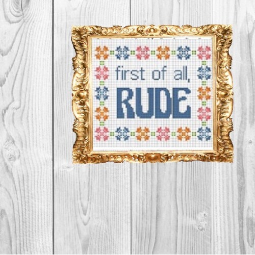 First of All Rude Snarky Subversive Funny Cross Stitch - Etsy