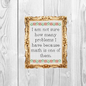 I Am Not Sure How Many Problems I Have Because Math is One of Them ...