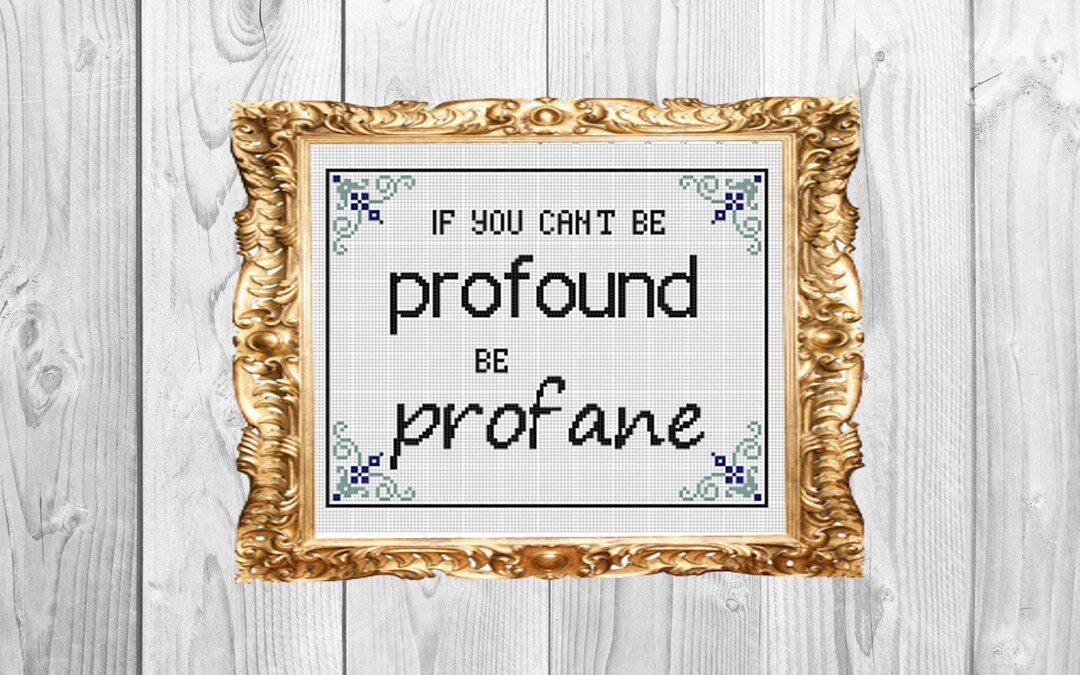 If You Can't Be Profound Be Profane - Cross Stitch Pattern - Instant ...