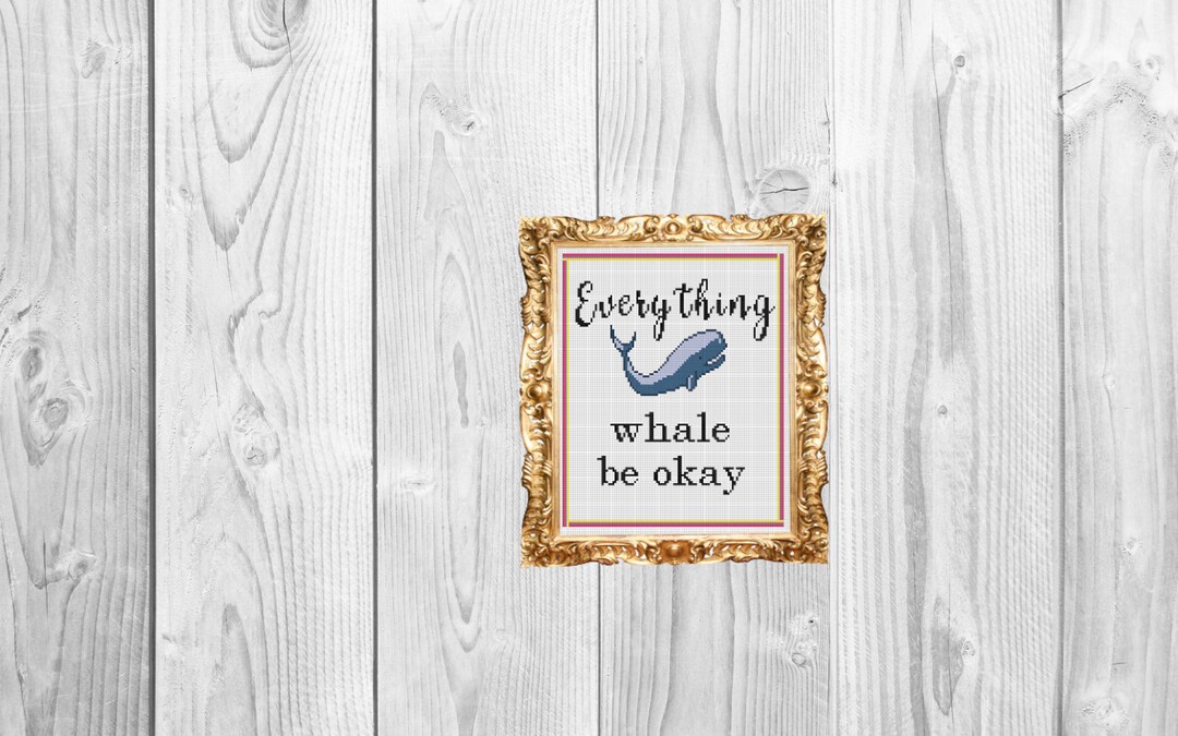 Everything Whale Be Okay - Funny Motivational Love Cross Stitch Pattern ...