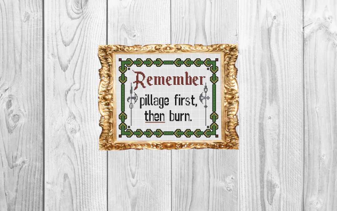 Remember - Pillage First, Then Burn - Modern, Subversive, Snarky, Funny ...