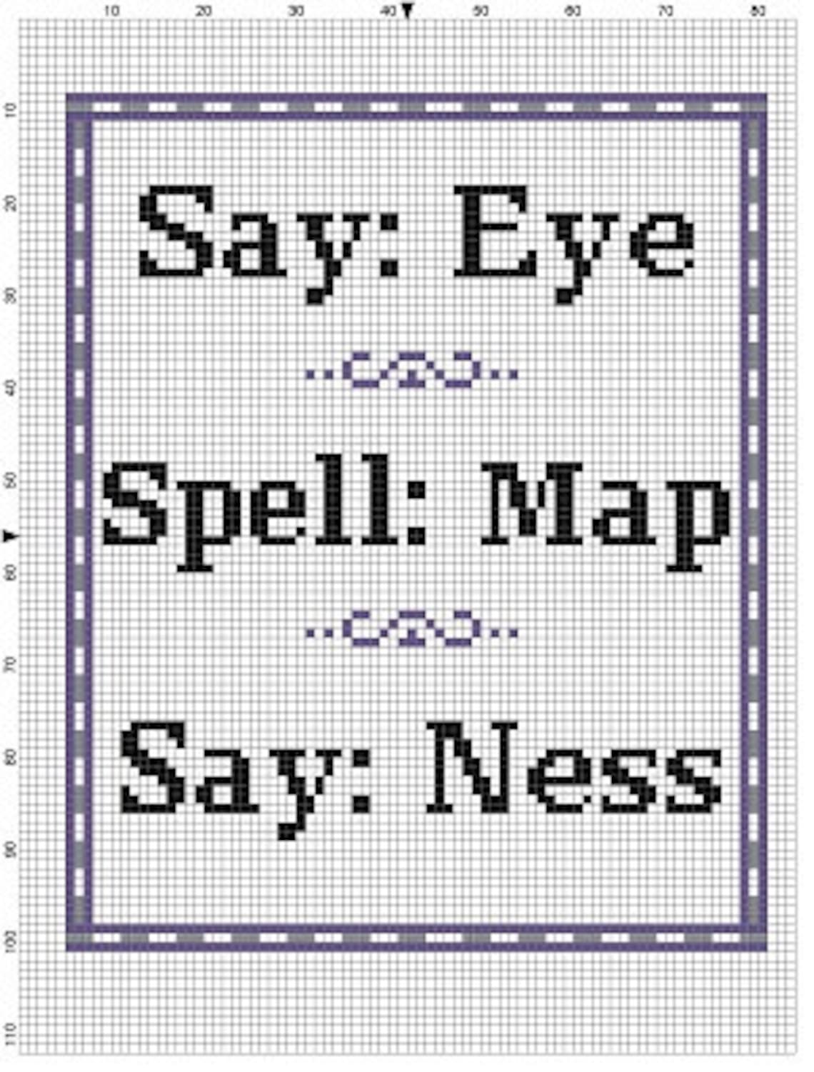 Say Eye, Spell Map, Say Ness: Funny Insulting Cross Stitch Pattern ...