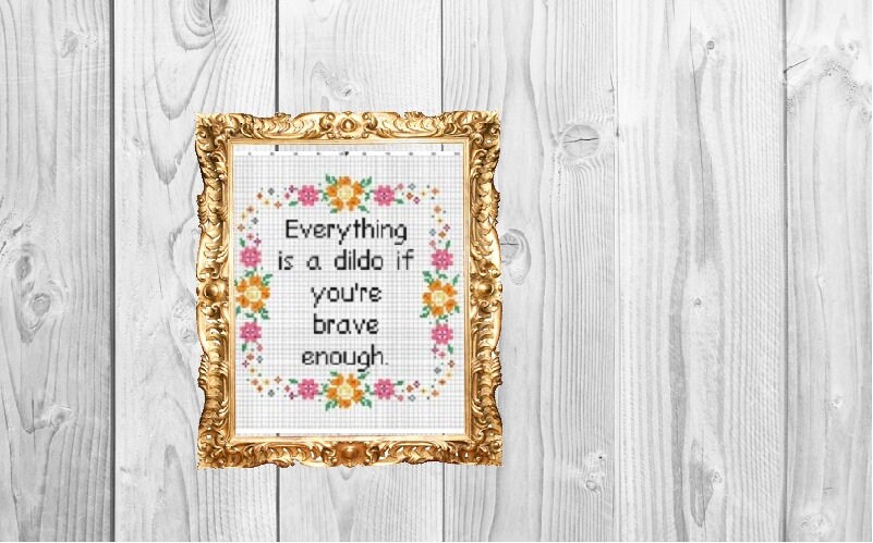 Everything Is A Dildo If Youre Brave Enough Delux Funny Etsy