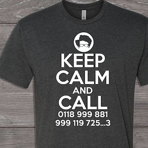 Keep Calm and Call 0118 999 881 999 119 725.. 3 T-shirt Tee Tshirt ...