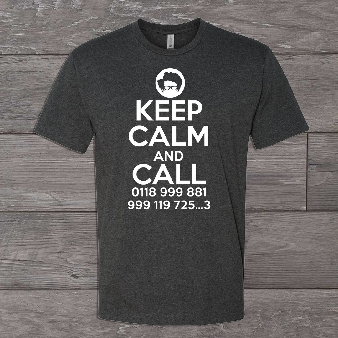 Keep Calm and Call 0118 999 881 999 119 725.. 3 T-shirt Tee Tshirt ...