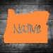 Oregon Native Vinyl Sticker Car Window Door Bumper Decal Pride Home OR ...