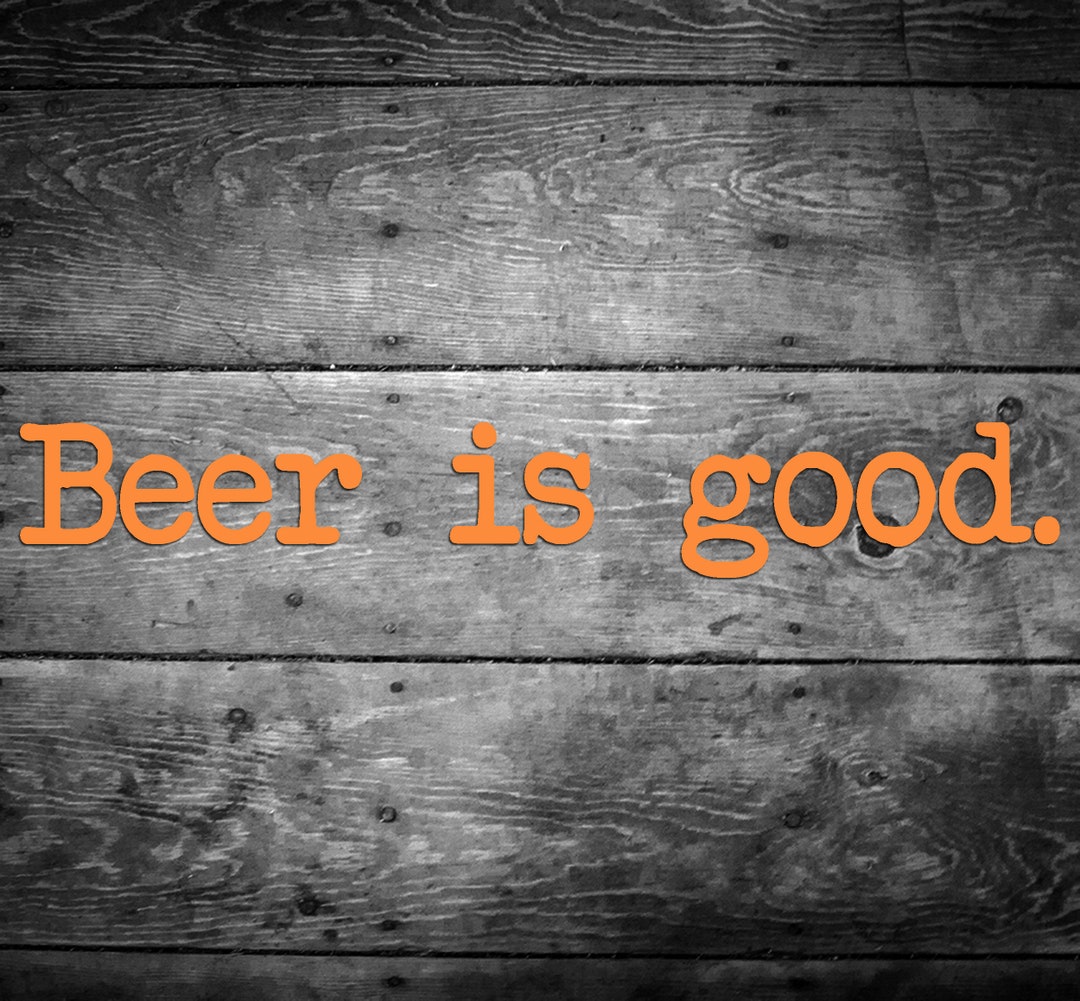Beer is Good Vinyl Sticker Decal - Etsy
