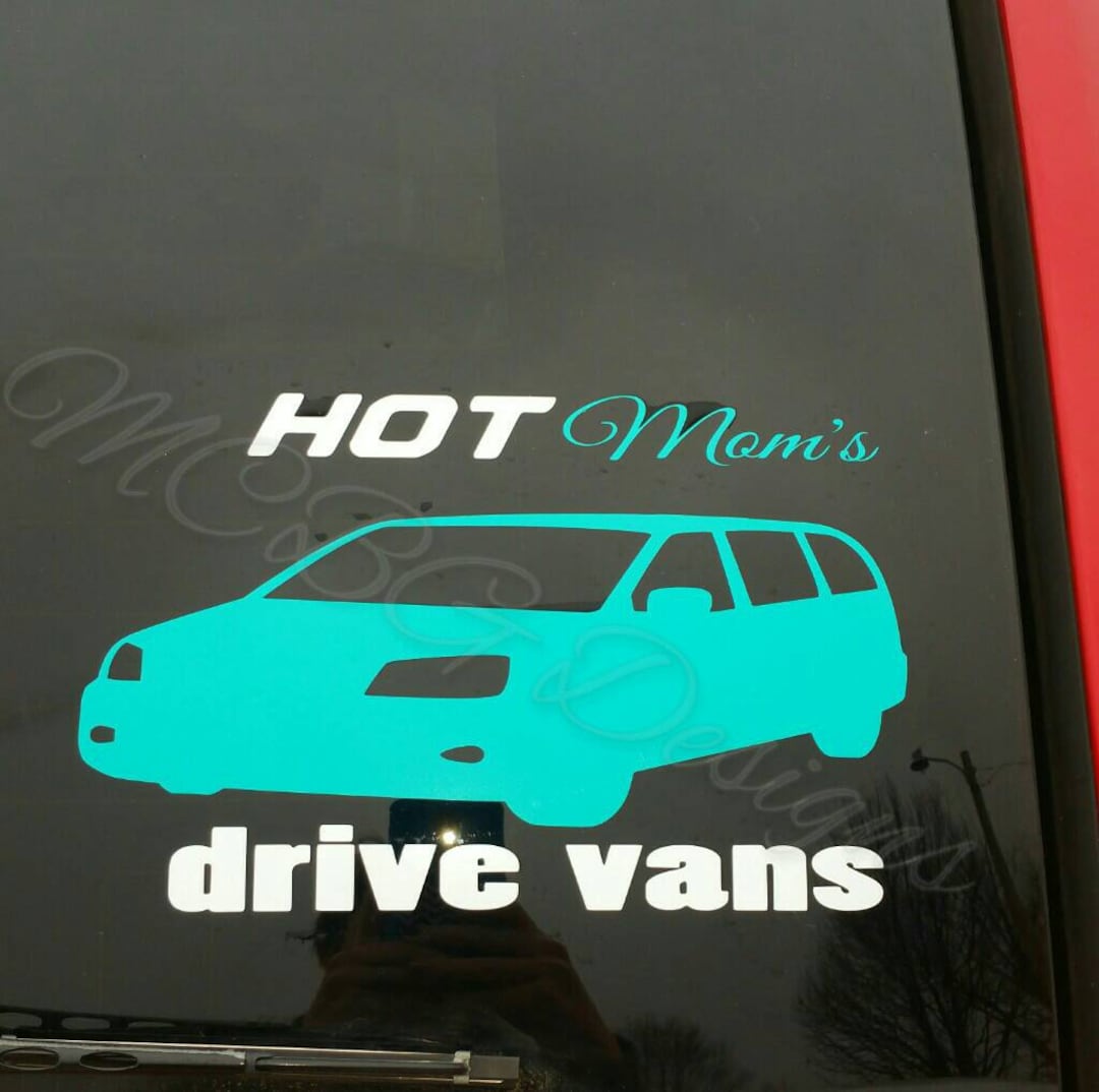Mini Van Car Decal Sticker 10X6.5, Hot Moms Drive Vans, Hot Mom, Soccer ...