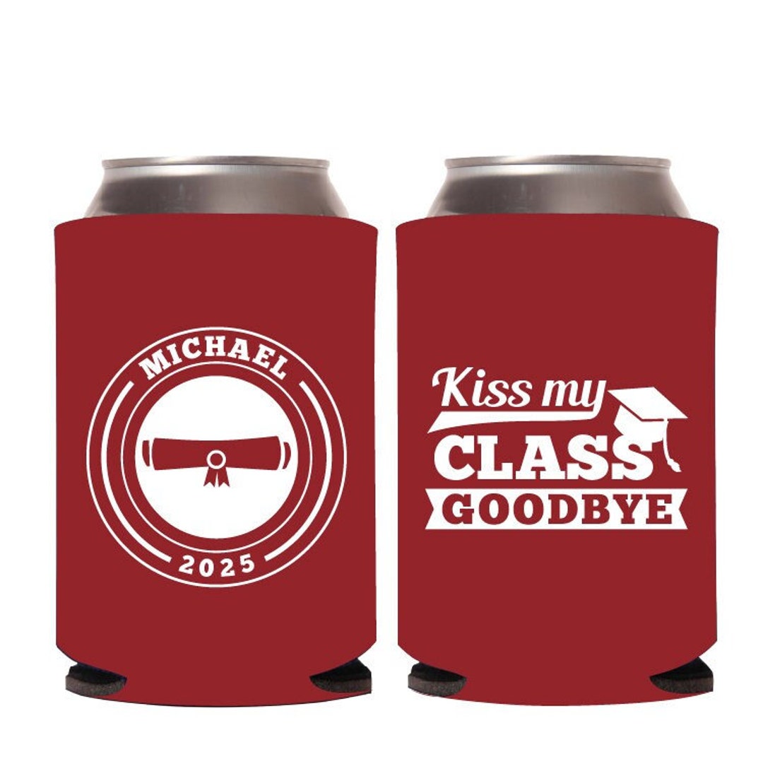 Kiss My Class Goodbye Can Coolers, Personalized Graduation Party Can ...