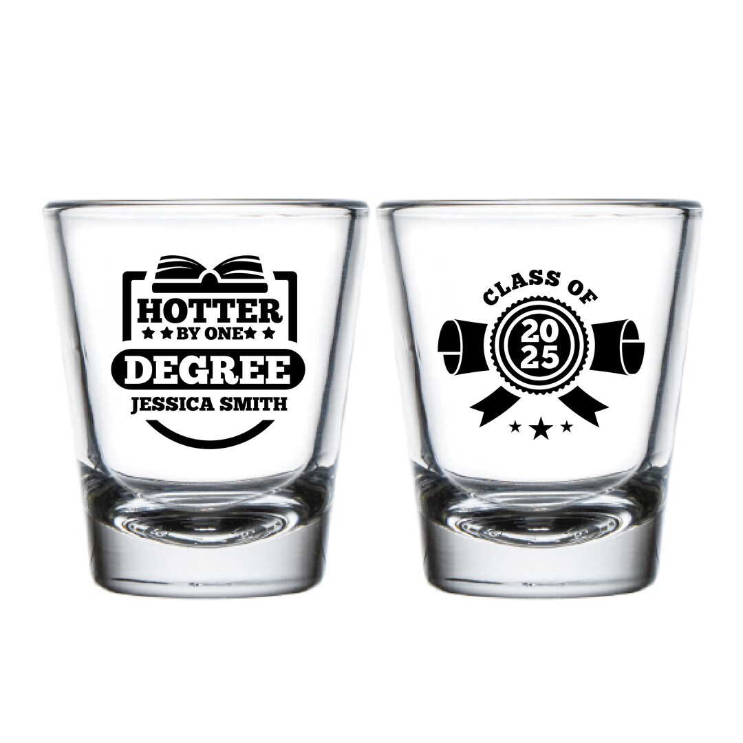 Hotter by One Degree Graduation Party Shot Glasses, Personalized ...