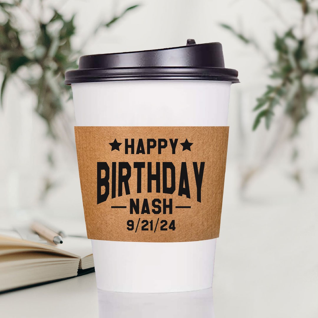 Customized Birthday Paper Cup Sleeves, Custom Birthday Coffee Cup ...