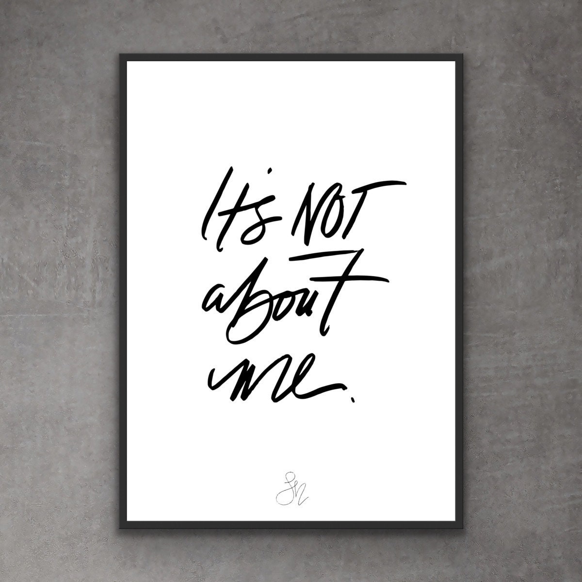 It's Not About Me, DIGITAL DOWNLOAD, Instant Download, Printable ...