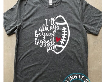 Football I'll Always Be Your Biggest Fan Custom With - Etsy