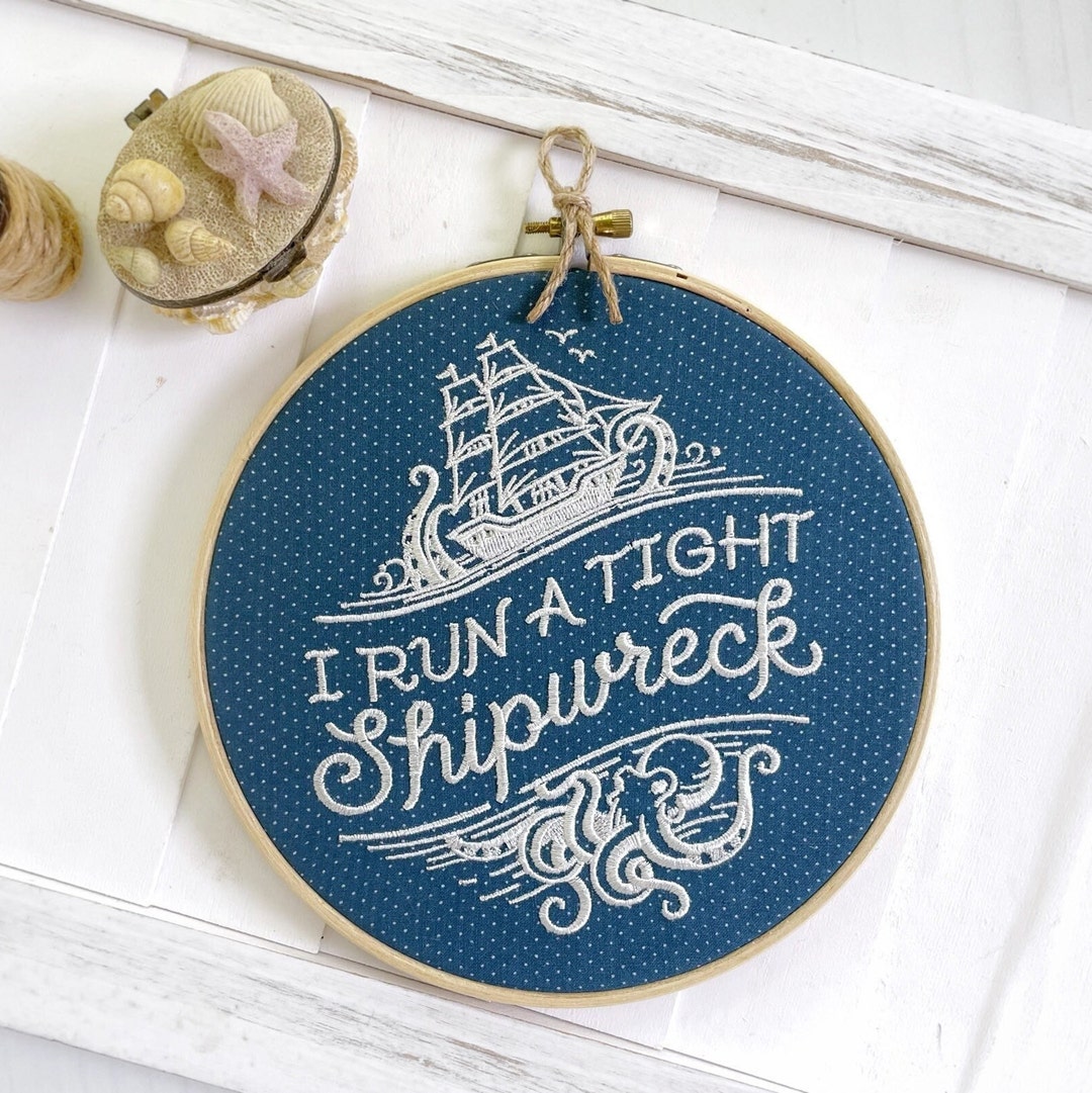 I Run a Tight Shipwreck Sign: Finished Embroidery Hoop Art. Nautical ...