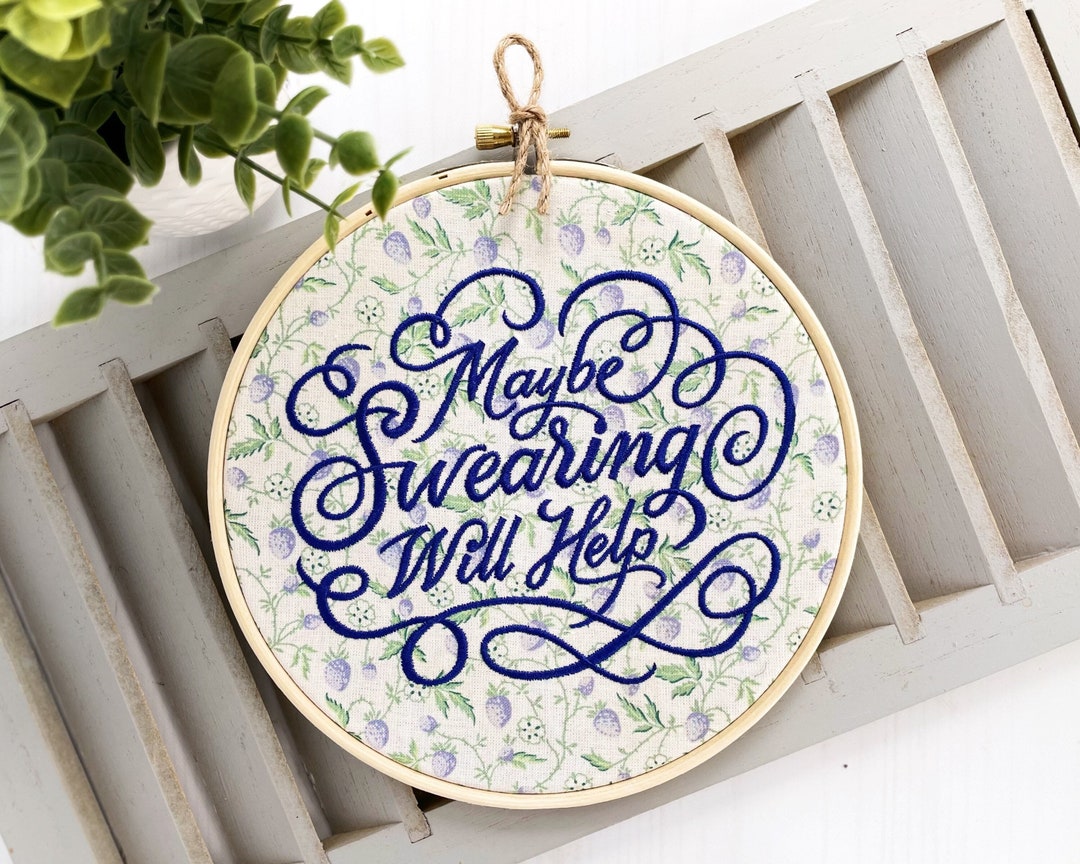 Maybe Swearing Will Help: Completed Funny Embroidery Hoop Art. Framed ...