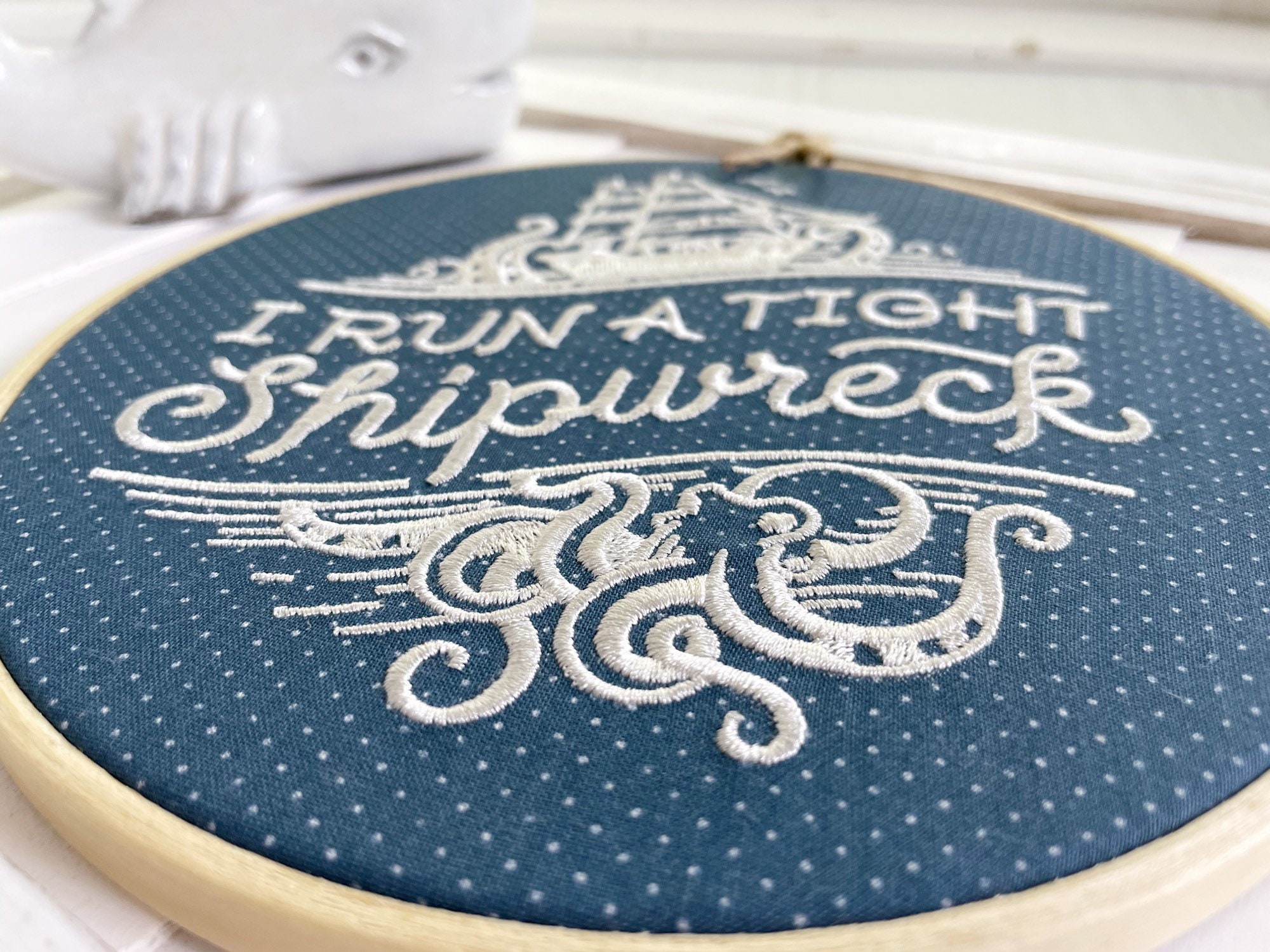 I Run a Tight Shipwreck Sign: Finished Embroidery Hoop Art. Nautical ...