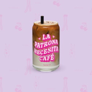 Pink La Patrona Necesita Café Glass Cup Iced Coffee, Girl Boss Lady ...