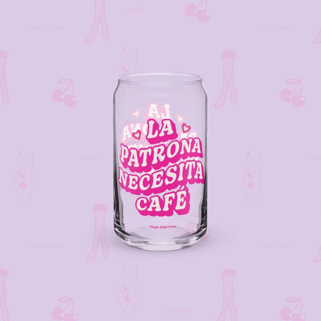 Pink La Patrona Necesita Café Glass Cup Iced Coffee, Girl Boss Lady ...