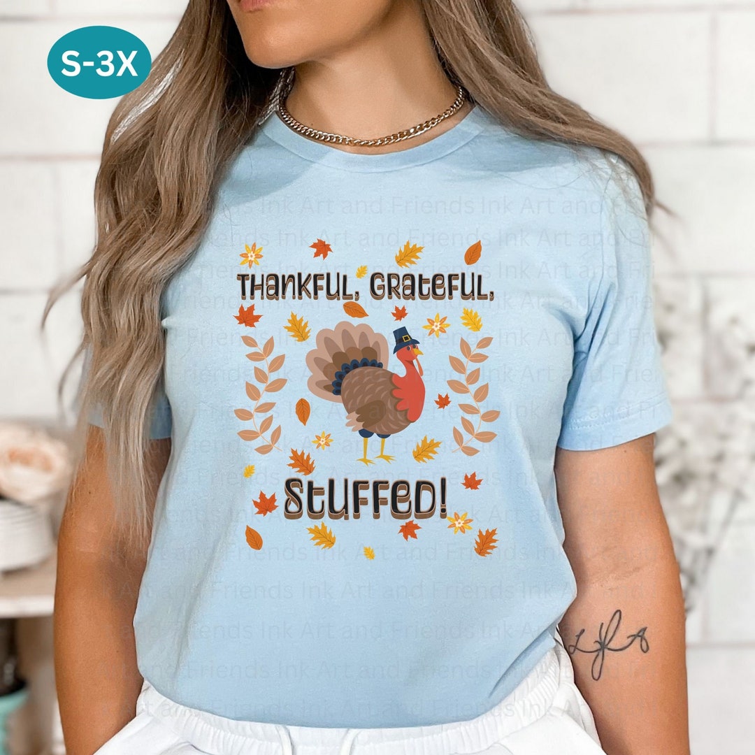 Thankful Grateful Stuffed T-shirt Funny Thanksgiving T-shirt - Etsy