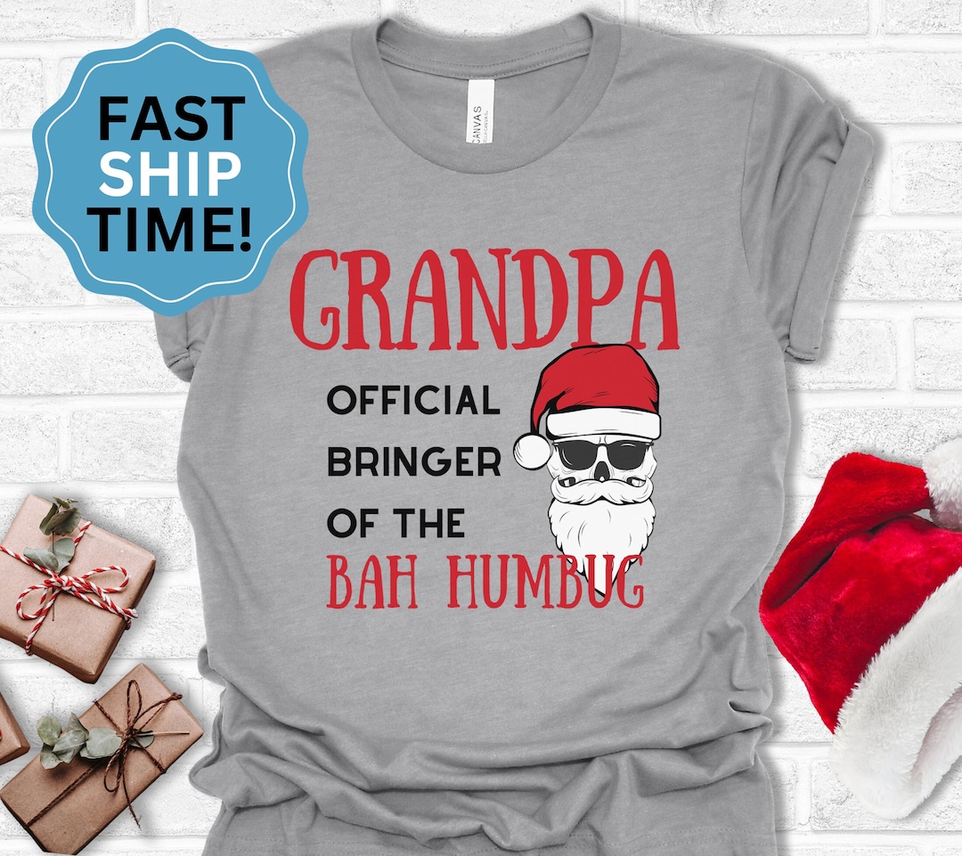 Funny Christmas Shirt Gift for Grandpa, Papa, Daddy or Dad, Bah Humbug ...