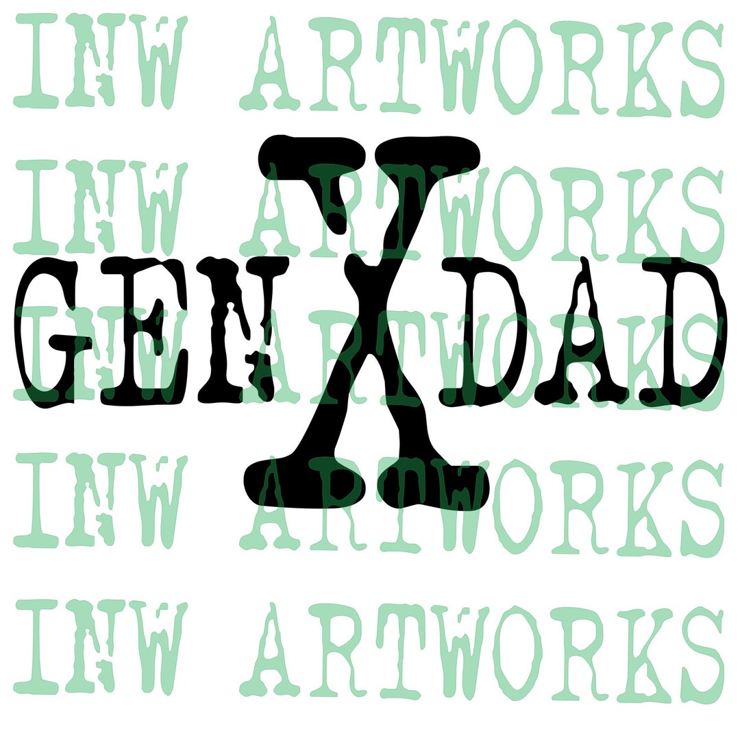 GEN X DAD, Fathers Day Graphic for Dad, Svg, Png, Jpg, Make T Shirts ...