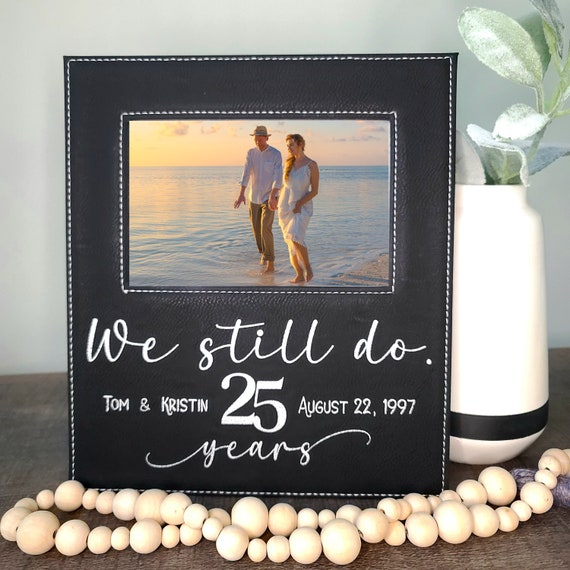 We Still Do 25th Anniversary Picture Frame | 25th Wedding Anniversary ...