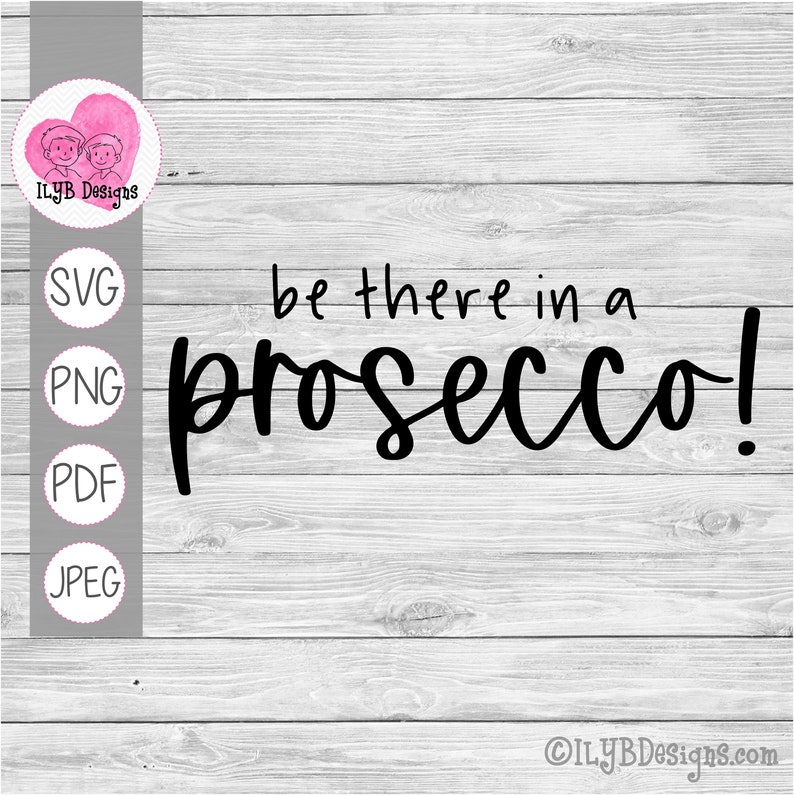 Be There in a Prosecco SVG Funny Drinking Quote Svg - Etsy