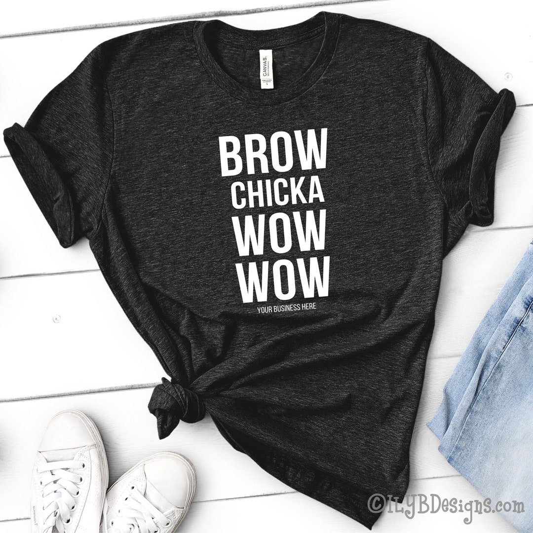 Brow Chicka Wow Wow Shirt Custom Brow Shirt Eyebrows Shirt Funny Makeup ...