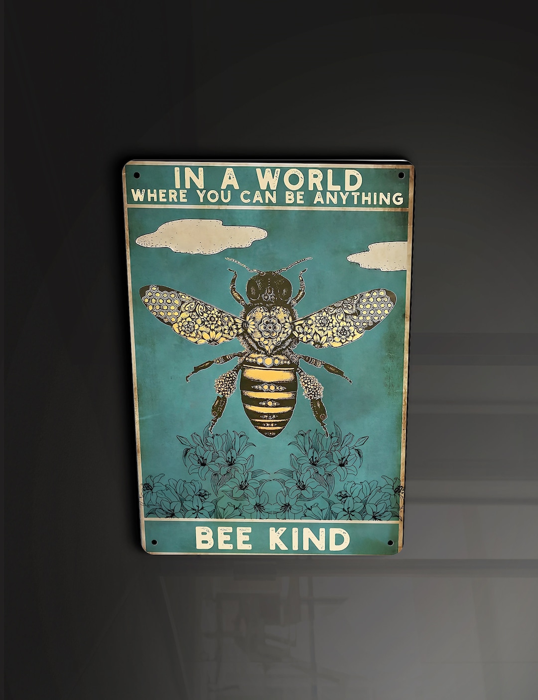 In A World When You Can Be Anything Bee Kind - Metal Sign Metal Plaque ...