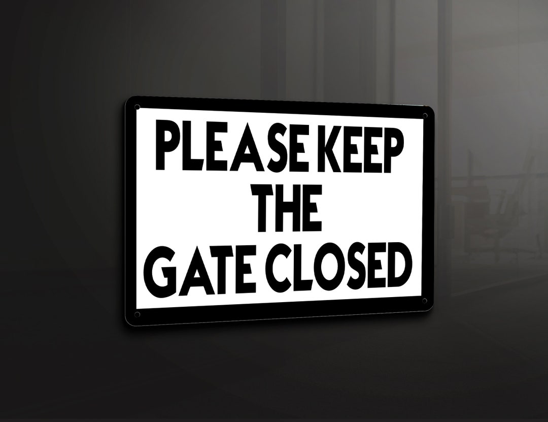 Please Keep the Gate Closed - Metal Sign Metal Plaque Wall Art Decor Signage - Etsy