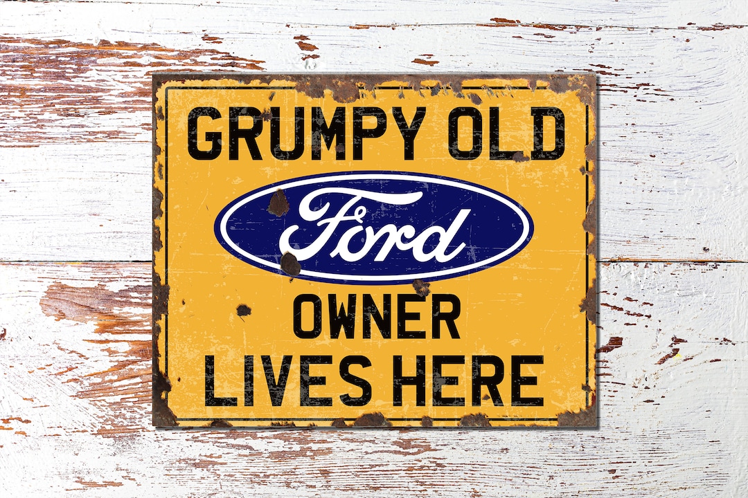 Grumpy Old Ford Owner Lives Here Funny Humour - Metal Sign Metal Plaque ...
