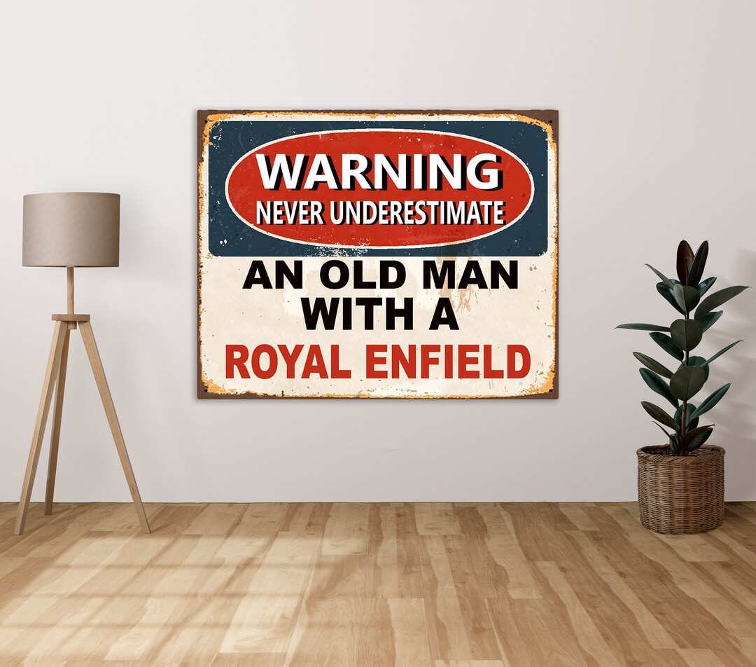 Warning Never Underestimate an Old Man With A Royal Enfield - Metal ...