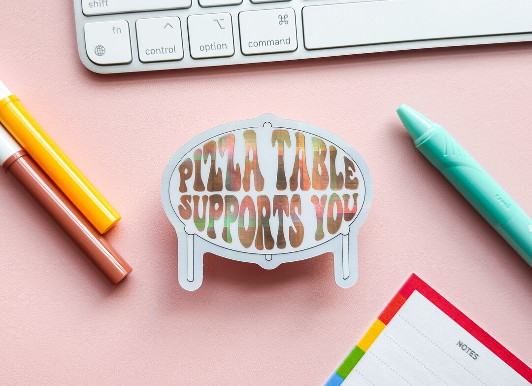 Pizza Table Supports You Sticker: Neurospicy Glossy Holo Sticker - Etsy