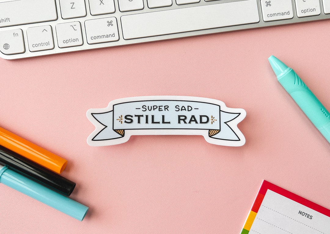 Super Sad Still Rad Banner Sticker | Mental Health Awareness Sticker ...
