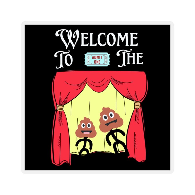 Funny Pun Theatre Sticker, Welcome to the Poop Show Theater Pun ...