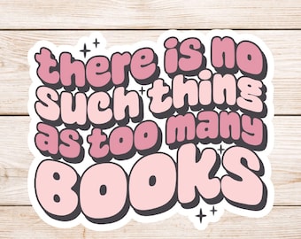There's No Such Thing as Too Many Books – 3" Waterproof Bookish Sticker With Holo Overlay ...