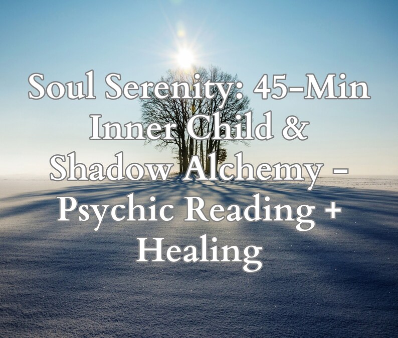 Soul Serenity: 45-min Inner Child & Shadow Alchemy - Psychic Reading ...