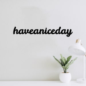 Metal Wall Art Have a Nice Day Sign, Metal Custom Signs - Etsy