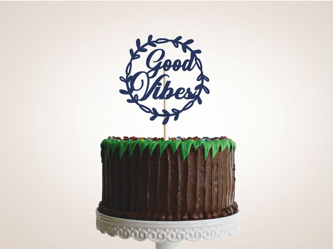 CAKE TOPPER - Good Vibes Cake Topper, Love, Birthday Cake Topper ...
