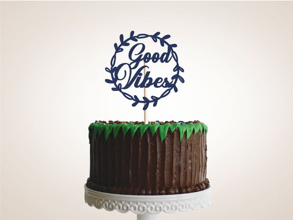 CAKE TOPPER Good Vibes Cake Topper Love Birthday Cake - Etsy
