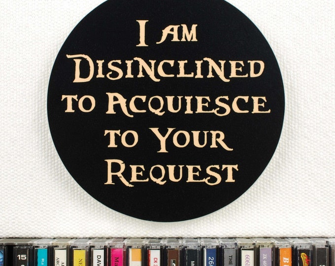 I Am Disinclined to Acquiesce to Your Request Wall Decor - Etsy